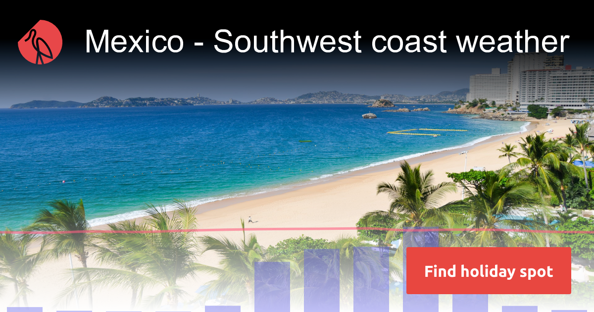 Mexico - Southwest coast weather in March 2026 | Sunheron