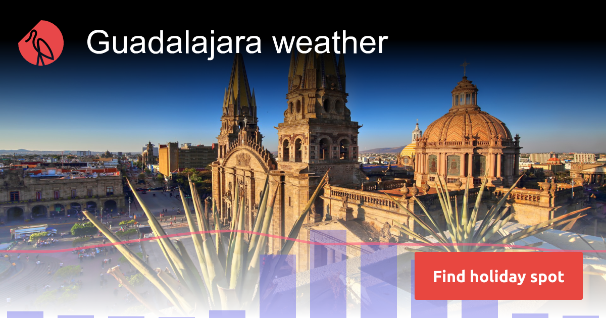 Guadalajara weather and climate | Sunheron